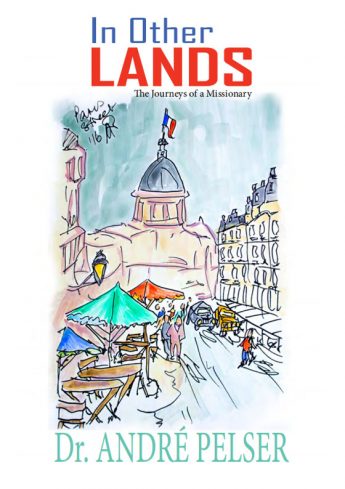 In Other Lands: The Journeys of a Missionary – Pelser Media